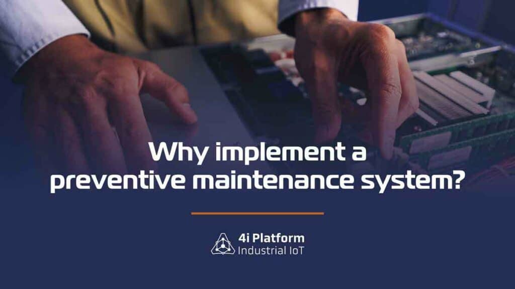 Advantages of a Preventive Maintenance System - 4i Platform blog