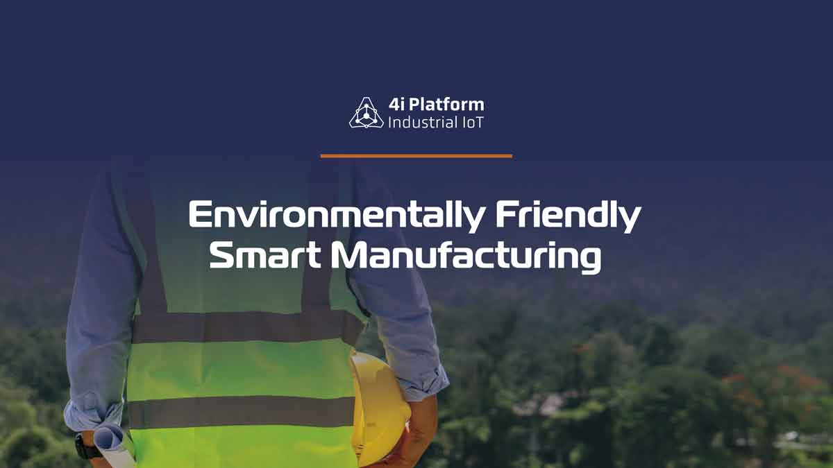 Sustainable Manufacturing For A Healthier Planet 4i Platform Blog