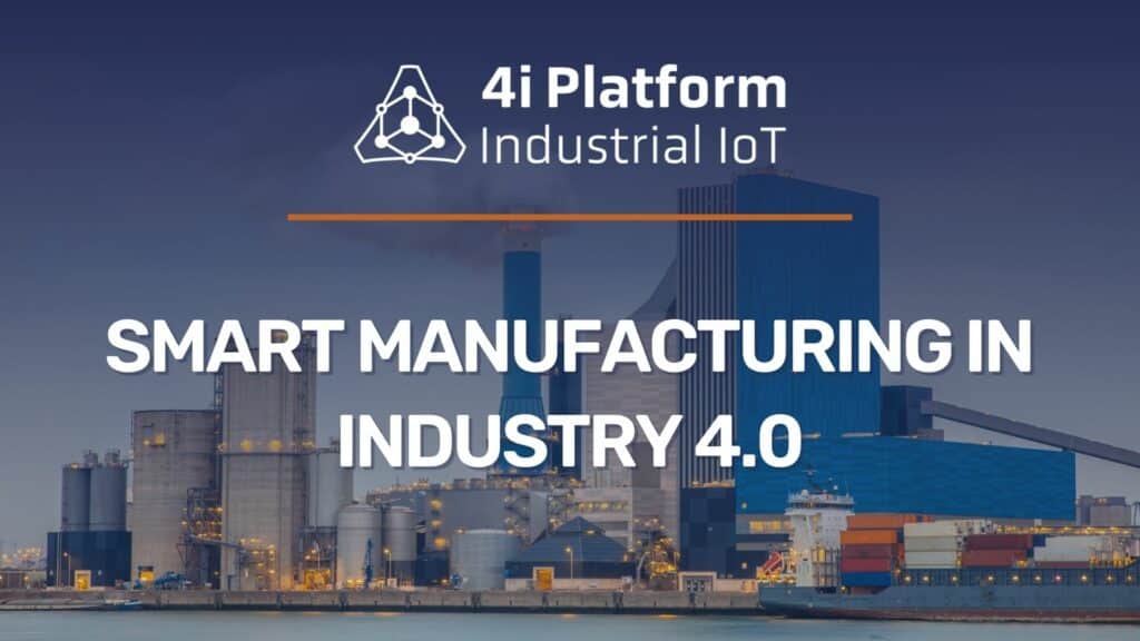Smart Manufacturing in industry 4.0: Paving the Way to Sustainable Development - 4i Platform blog