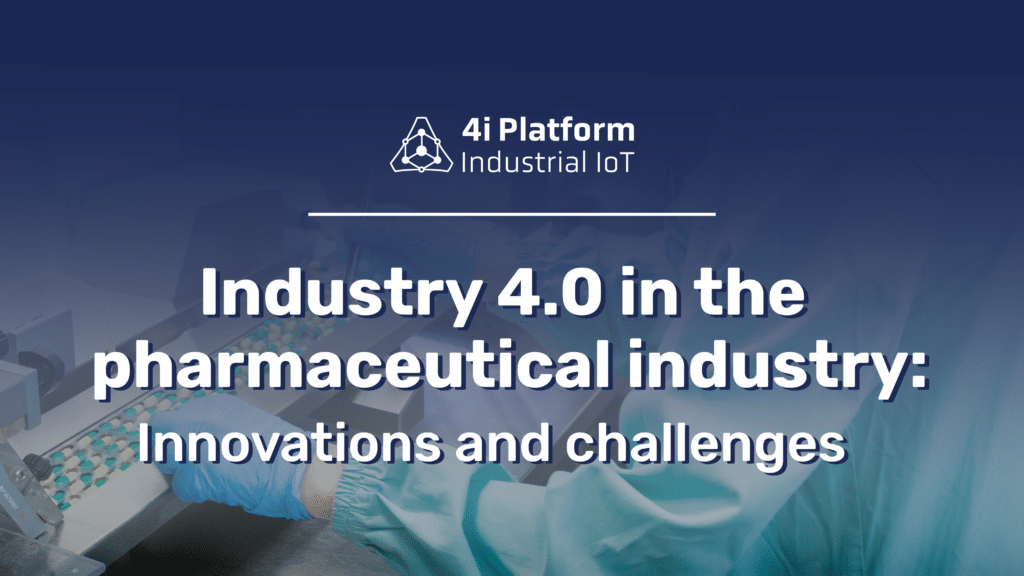 Industry 4.0 pharmaceutical industry: Innovations and challenges - 4i ...
