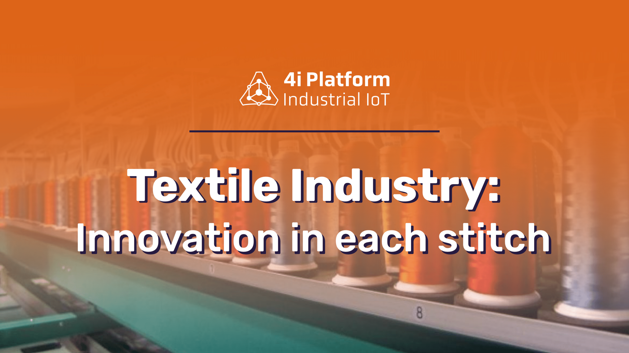 Textile Industry: Innovation in each stitch - 4i Platform blog