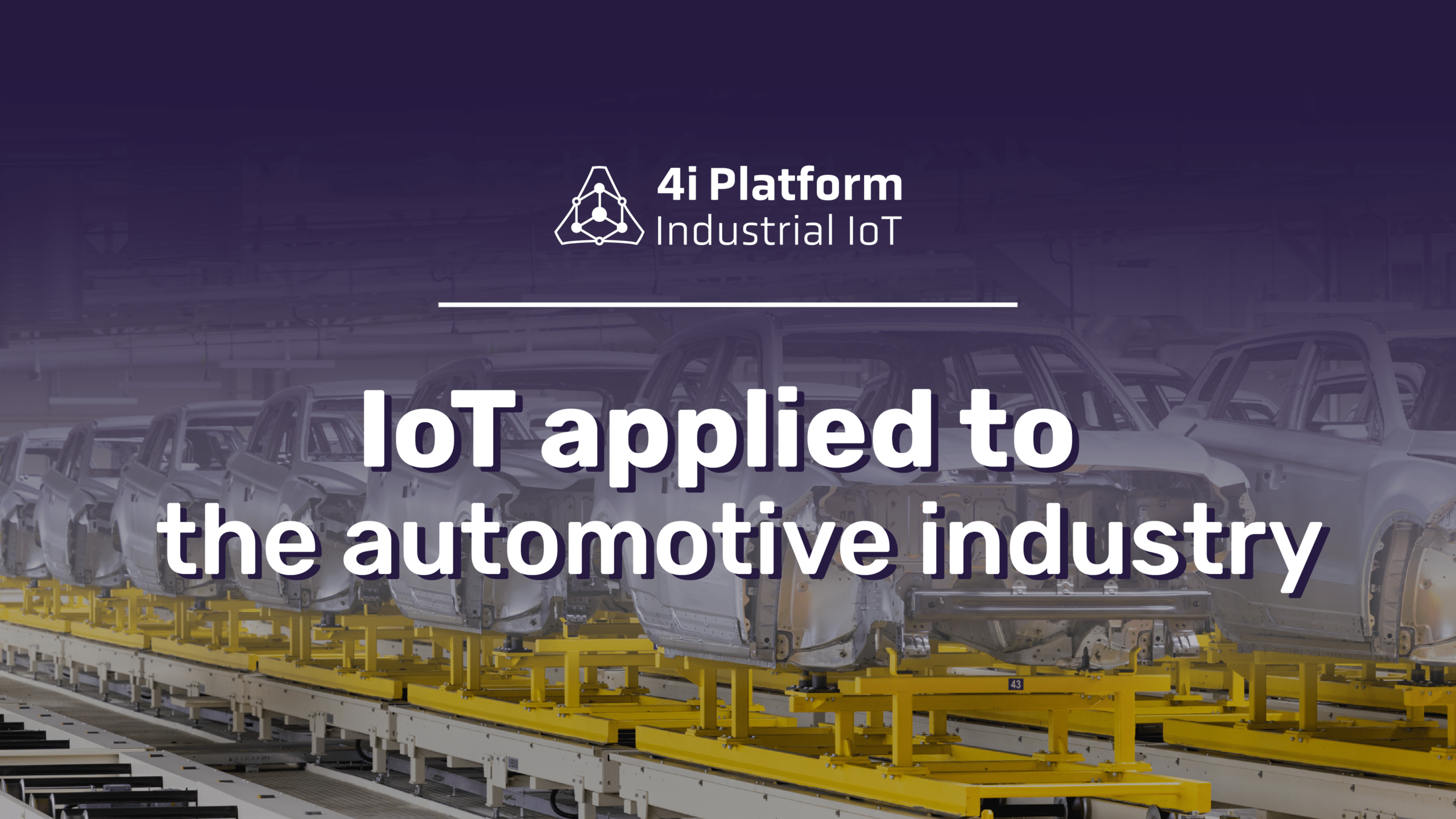 IoT applied in the Automotive Industry - 4i Platform blog