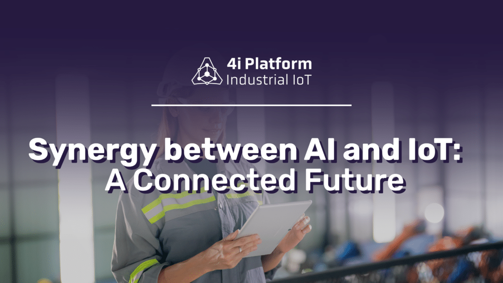 Synergy Between Ai And Iot A Connected Future 4i Platform Blog